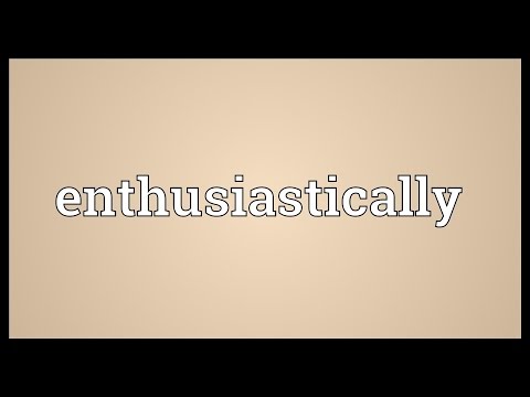 Enthusiastically Meaning