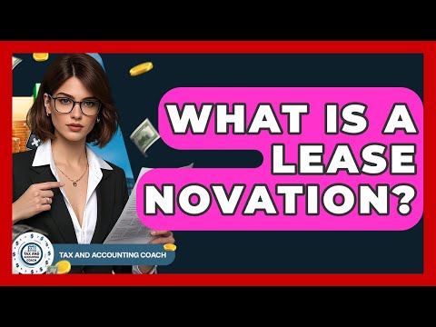 What Is A Lease Novation? - Tax and Accounting Coach