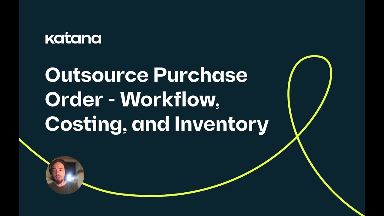 Outsourced Purchase Orders: Workflow, Costing, and Inventory (Episode 78) | Katana Cloud Inventory