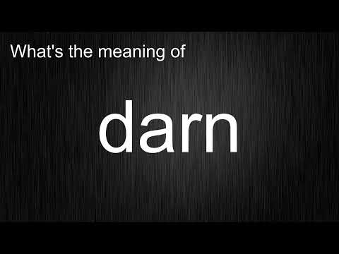 What's the meaning of "darn", How to pronounce darn?