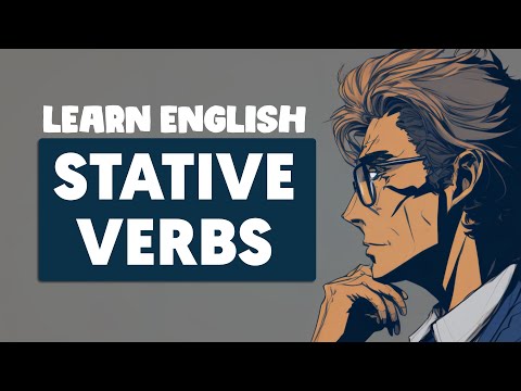 The Secret to Using Stative Verbs Like a Native English Speaker