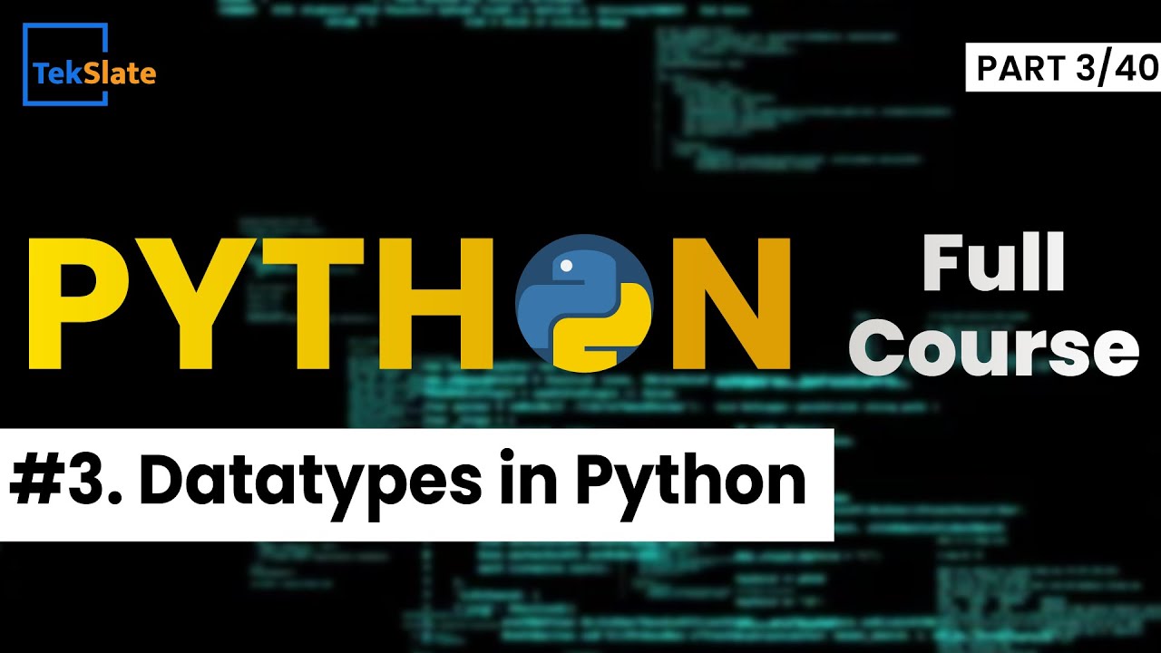 #3 Data Types in Python (With Examples) | Python Tutorial For Beginners | TekSlate