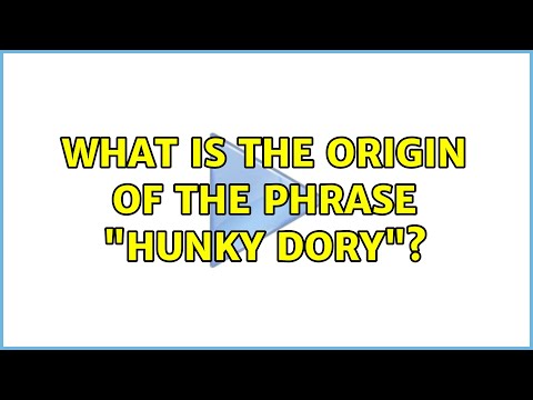 What is the origin of the phrase "hunky dory"? (5 Solutions!!)