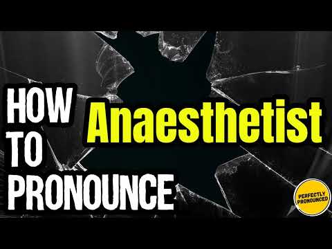 How To Pronounce Anaesthetist? (CORRECTLY) Meaning & Pronunciation
