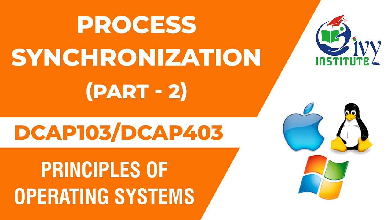 DCAP103/DCAP403 | OPERATING SYSTEM | Chapter - Process Synchronization (Part - 2)