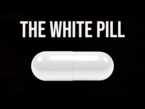 The White Pill Explained