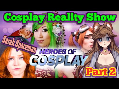 [Wild Cosplay Reality Show] Heroes of Cosplay by Sarah Spaceman Part 2 of 3
