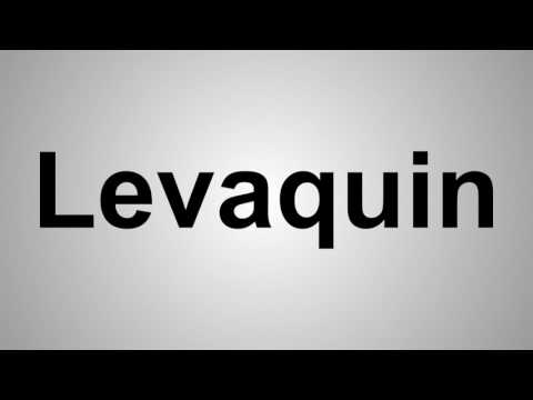 How To Pronounce Levaquin