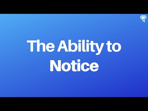 More on the Ability to Notice
