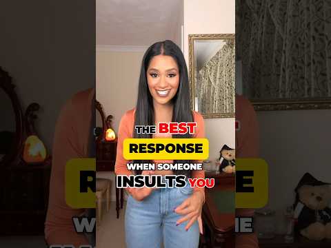 The BEST response when someone INSULTS YOU