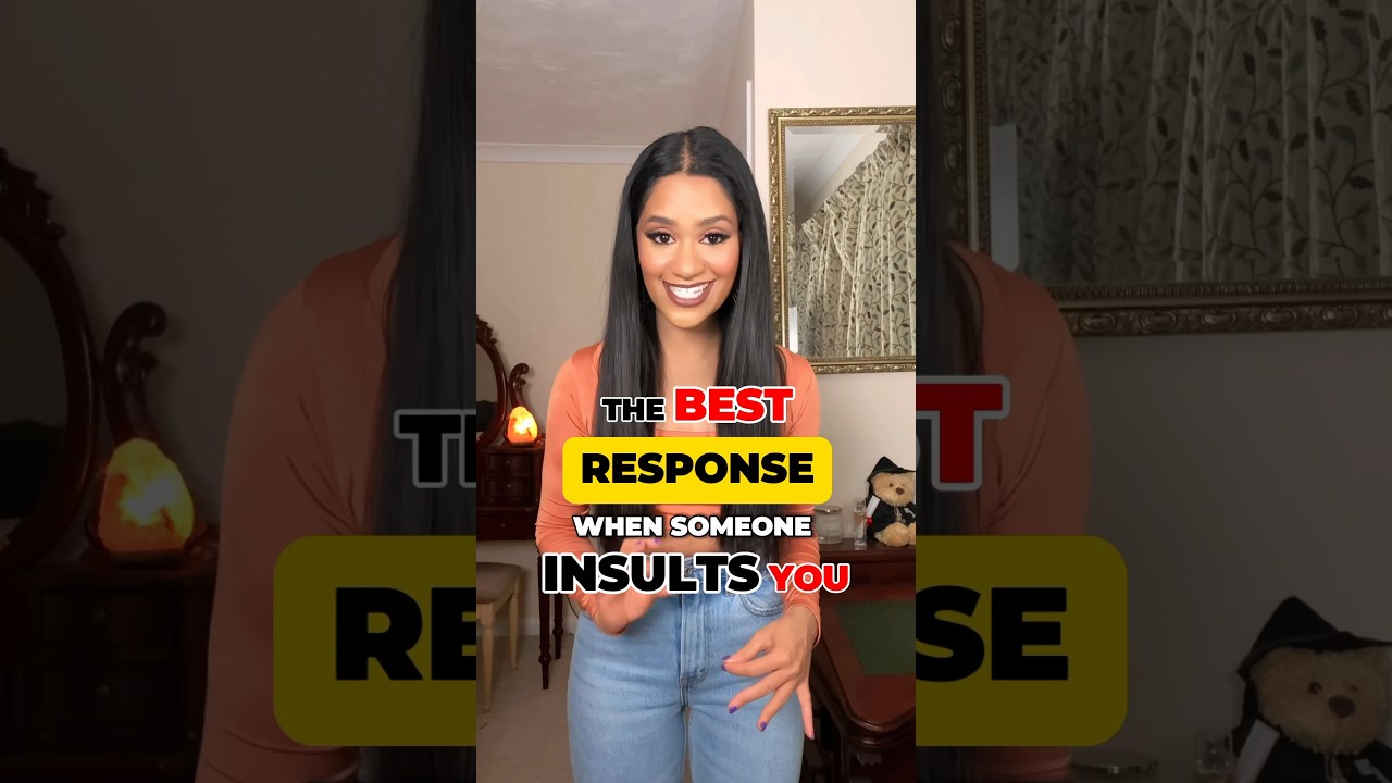 The BEST response when someone INSULTS YOU