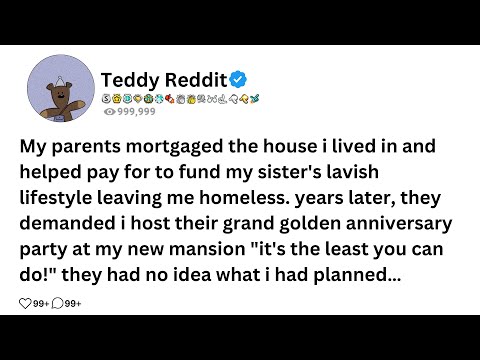 my parents mortgaged the house i lived in and helped pay for to fund my sister's lavish lifestyle...
