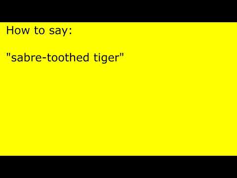 How to pronounce sabre-toothed tiger