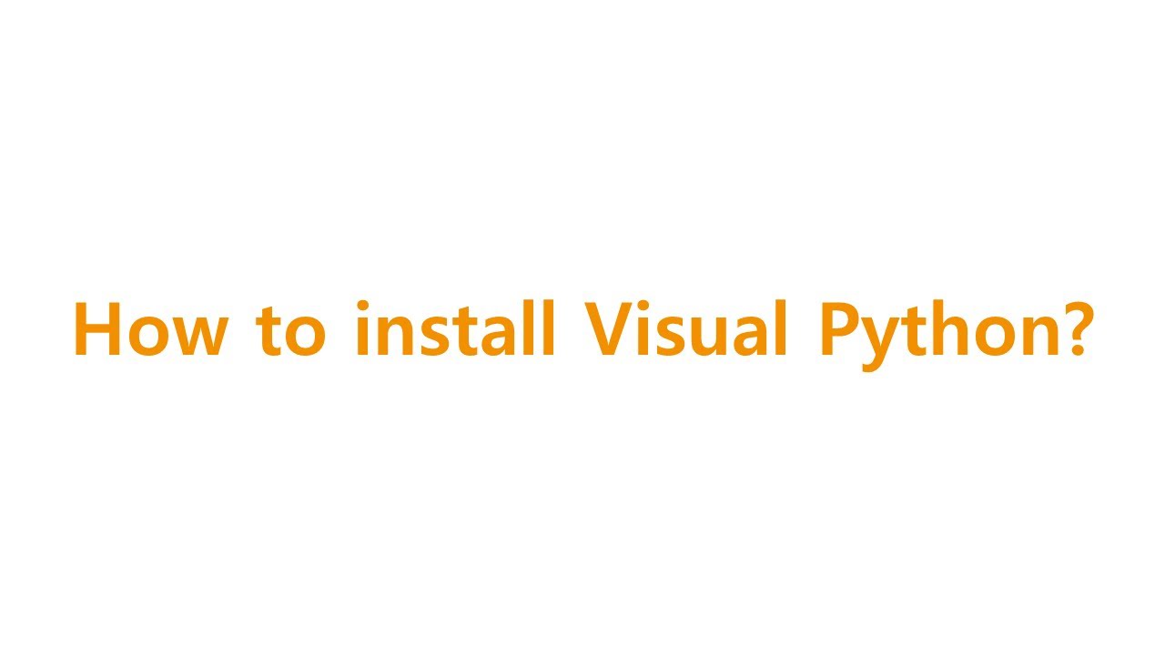 [Visual Python ver.2x] #01 How to install Visual Python
