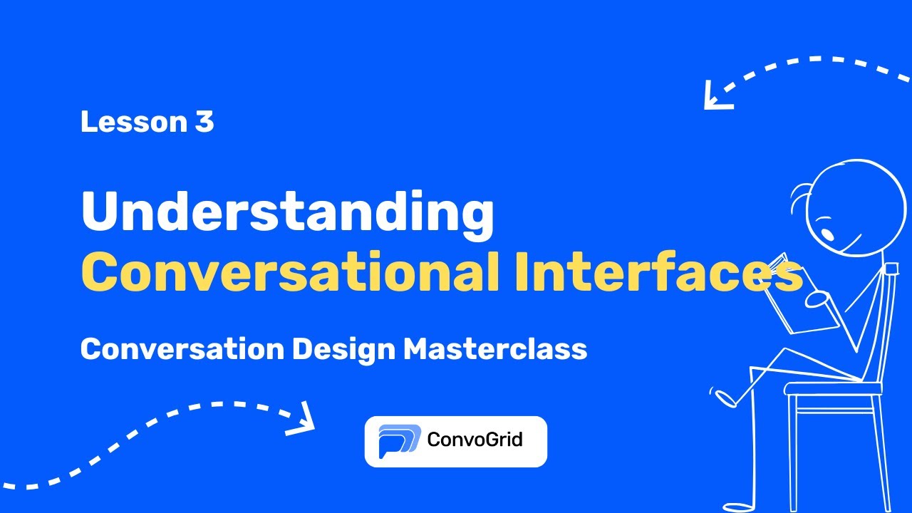 Understanding Conversational Interfaces | Lesson 3 | Conversation Design Masterclass
