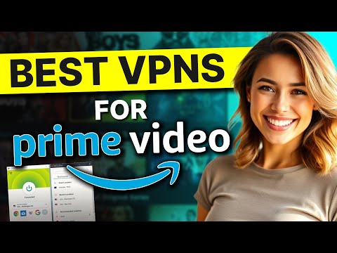 Best VPN for Amazon Prime: Stream All Shows from ANYWHERE without Issue