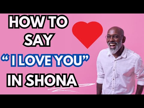 Shona for beginners : learn how to say " I love you" in the shona language