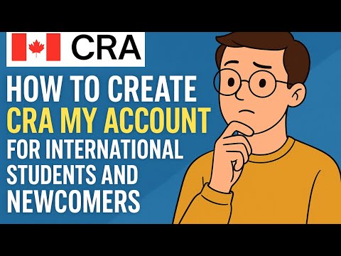 How to make CRA My Account | For International Students and Newcomers