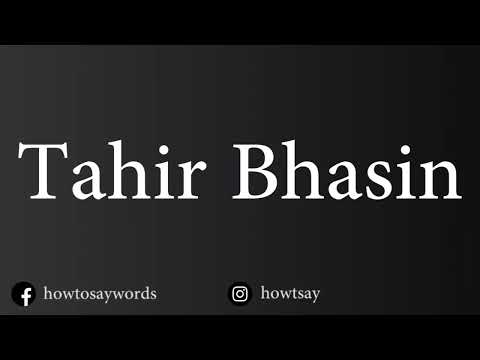 How To Pronounce Tahir Bhasin