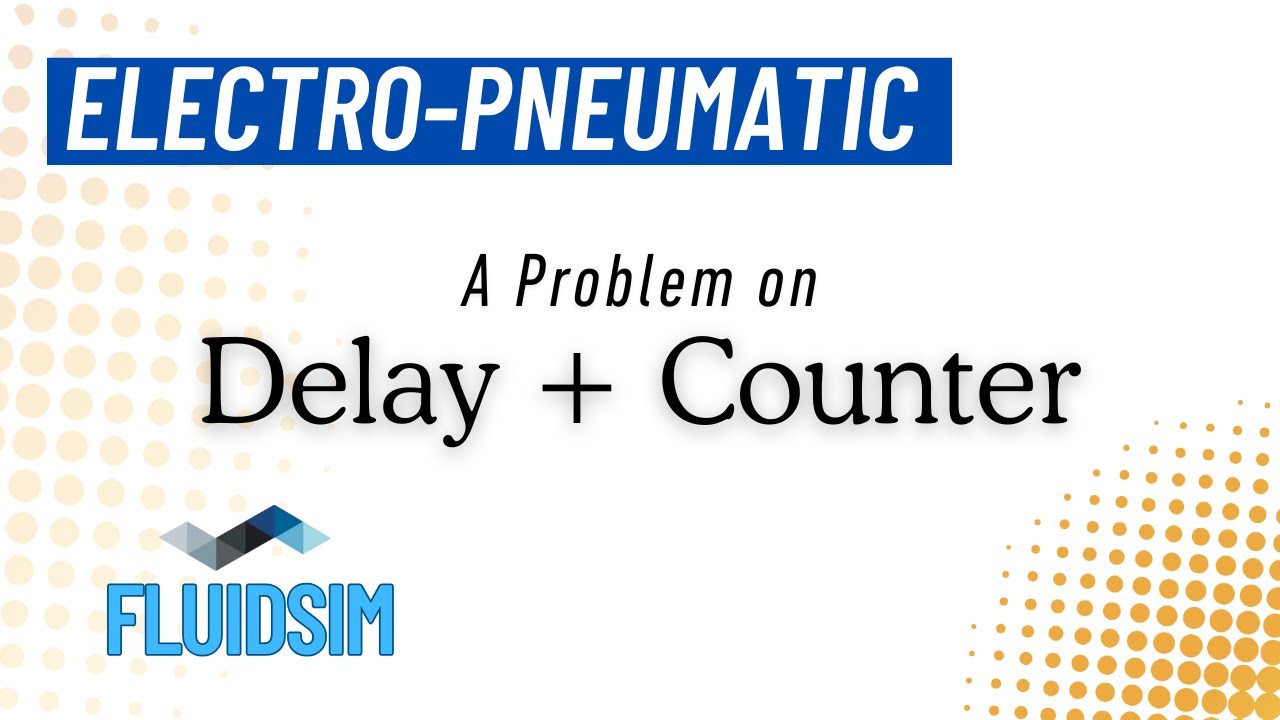 Delay + Counter Problem in Electro Pneumatic System