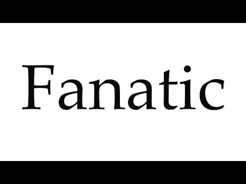 How to Pronounce Fanatic