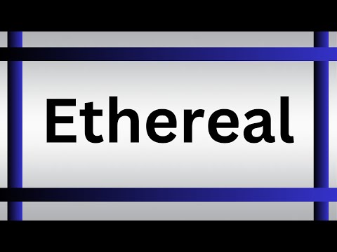 How To Pronounce Ethereal | What Is The Meaning Of Ethereal