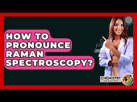 How To Pronounce Raman Spectroscopy? - Chemistry For Everyone