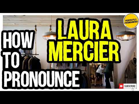 LAURA MERCIER PRONUNCIATION | How to Pronounce Laura Mercier