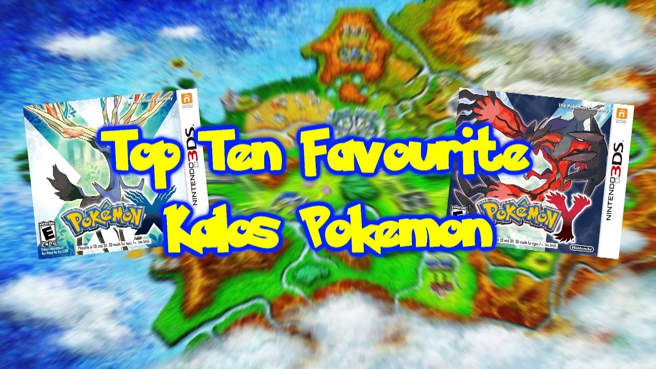 Top Ten Favourite Kalos Pokemon