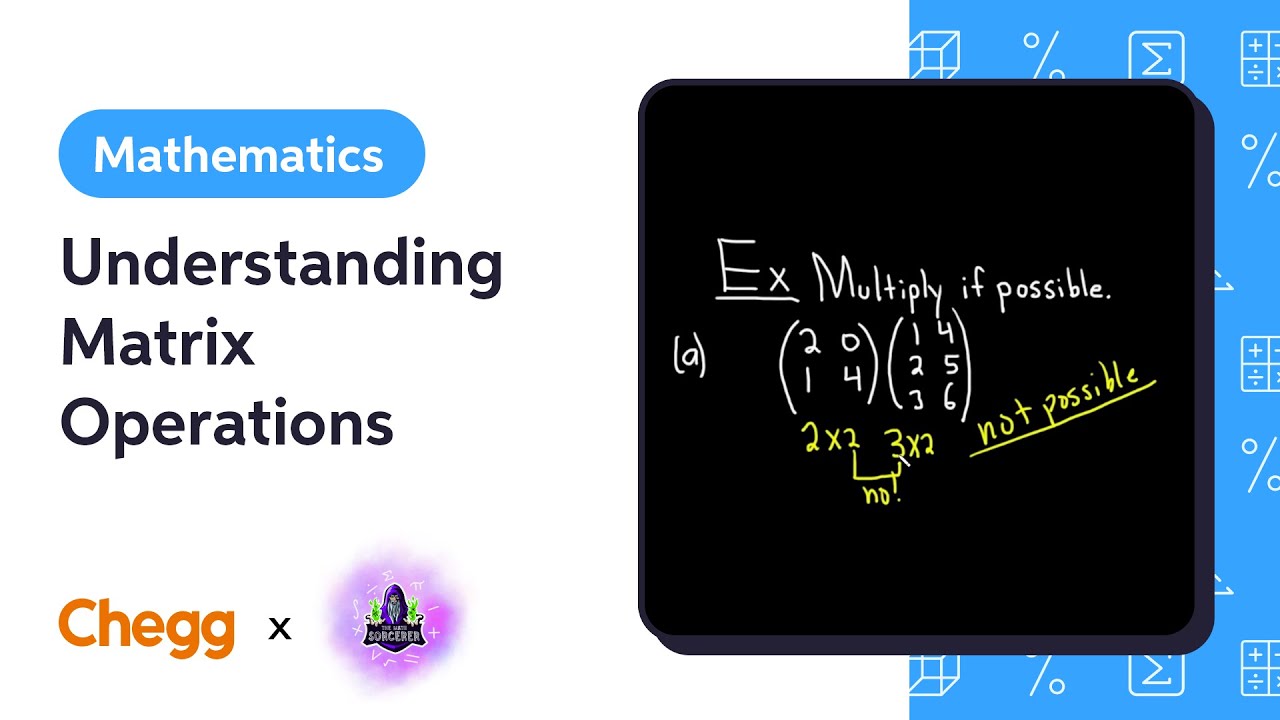 Understanding Matrix Operations Ft. The Math Sorcerer