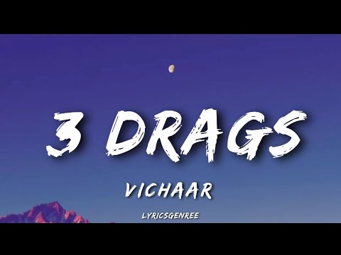 Vichaar - 3 Drags (Lyrics) | Lyricsgenree