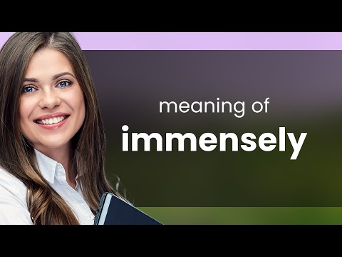 Immensely | definition of IMMENSELY