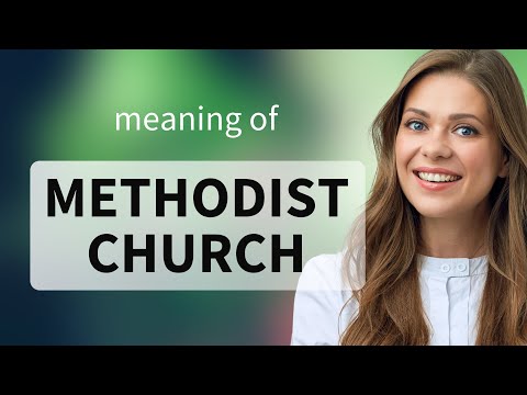 Methodist church — definition of METHODIST CHURCH