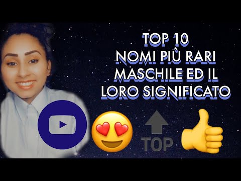 TOP 10 NOMI PARTICOLARI MASCHILE CON UN SIGNIFICATO BELLISSIMO