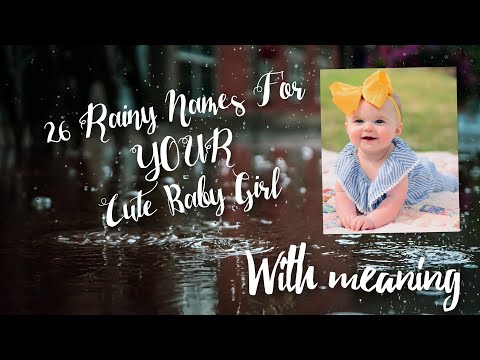 26 Beautiful Rainy names for your cute baby Girl...with meaning