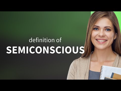 Semiconscious | definition of SEMICONSCIOUS