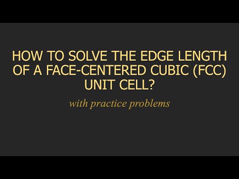 HOW TO SOLVE THE EDGE LENGTH OF A FACE-CENTERED CUBIC (FCC) UNIT CELL | WITH PRACTICE PROBLEMS
