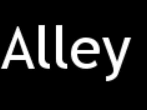 How to Pronounce Alley