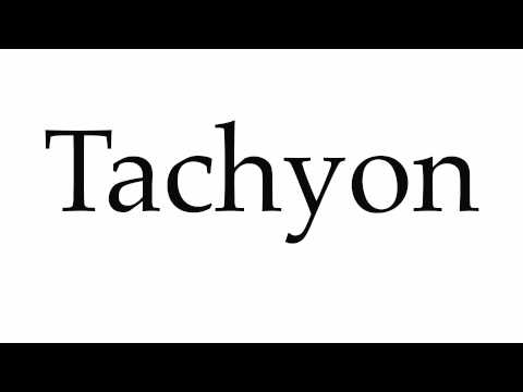 How to Pronounce Tachyon