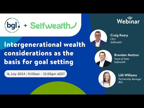 BGL x Selfwealth Webinar | Intergenerational Wealth Considerations (July 2024)