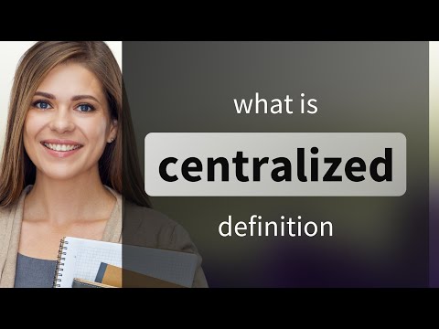 Centralized • meaning of CENTRALIZED