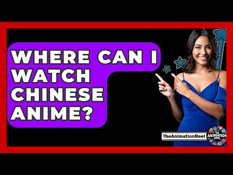 Where Can I Watch Chinese Anime? - The Animation Reel