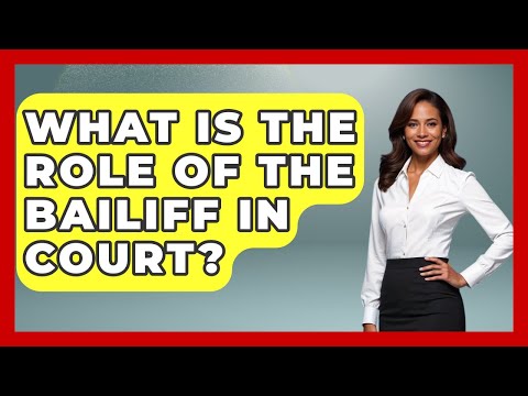 What Is The Role Of The Bailiff In Court? - Get Divorce Answers