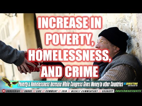 Poverty, Homelessness & Crimes Increases in the U.S. But Congress Sends Billions to other Countries