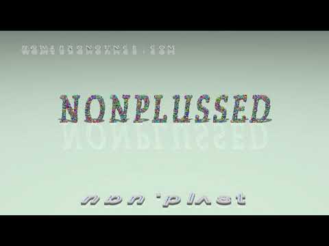 nonplussed - pronunciation + Examples in sentences and phrases