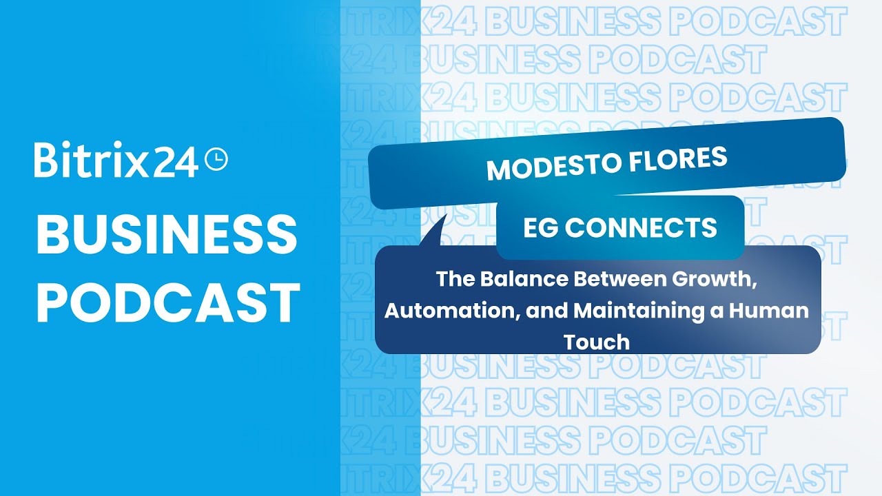 The Balance Between Growth, Automation, and Maintaining a Human Touch | Bitrix24 Partner Podcast