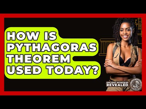 How Is Pythagoras Theorem Used Today? - Ancient Wonders Revealed
