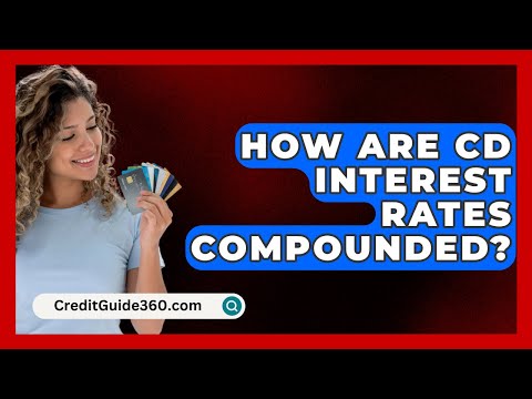 How Are CD Interest Rates Compounded? - CreditGuide360.com