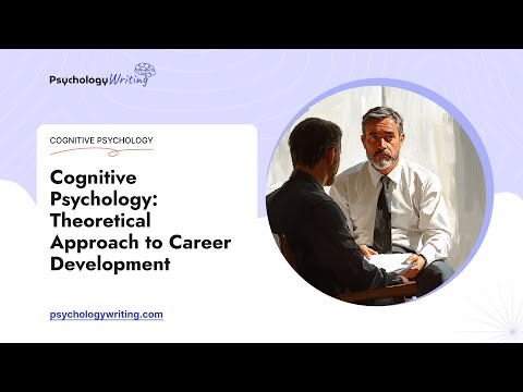 Cognitive Psychology: Theoretical Approach to Career Development - Essay Example