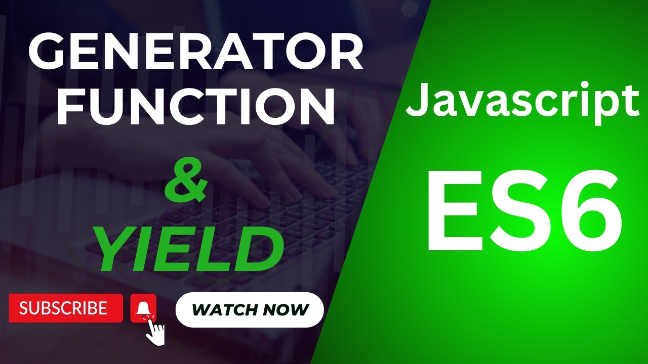 Ultimate Guide to JavaScript ES6 Generator Functions : Unlock the Power of the yield Keyword